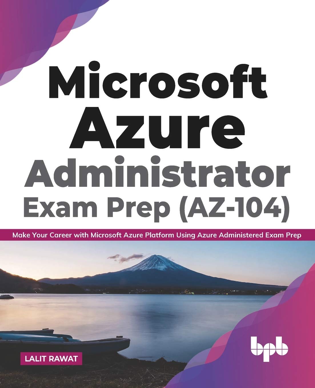 Microsoft Azure Administrator Exam Prep (AZ-104): Make Your Career with ...