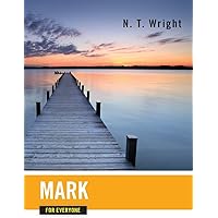 Mark for Everyone (The New Testament for Everyone): Tom Wright ...