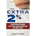 Amazon.com: The Extra 2%: How Wall Street Strategies Took a Major ...