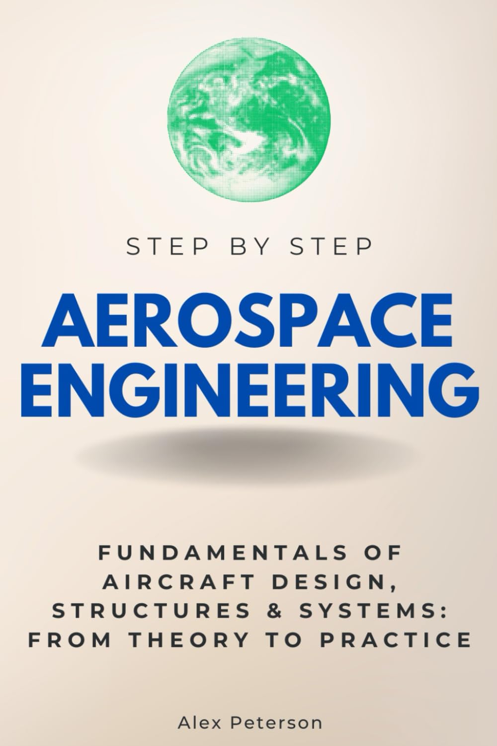 Mua Aerospace Engineering Step by Step: Fundamentals of Aircraft Design, Structures & Systems ...