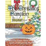 The Christmas Pumpkin (Mom's Choice Gold & Dove Family Seal honoring ...