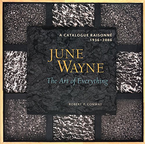 June Wayne: A Catalog Raisonne, 1936-2006: A Catalog Raisonne, 1936 ...