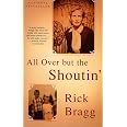 All over but the Shoutin': Bragg, Rick: 9780679774020: Amazon.com: Books