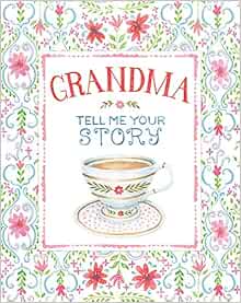 Amazon.com: Grandma Tell Me Your Story - Keepsake Journal ...