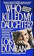 Who Killed My Daughter?: The True Story of a Mother's Search for Her ...
