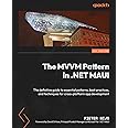 The MVVM Pattern in .NET MAUI: The definitive guide to essential patterns, best practices, and ...
