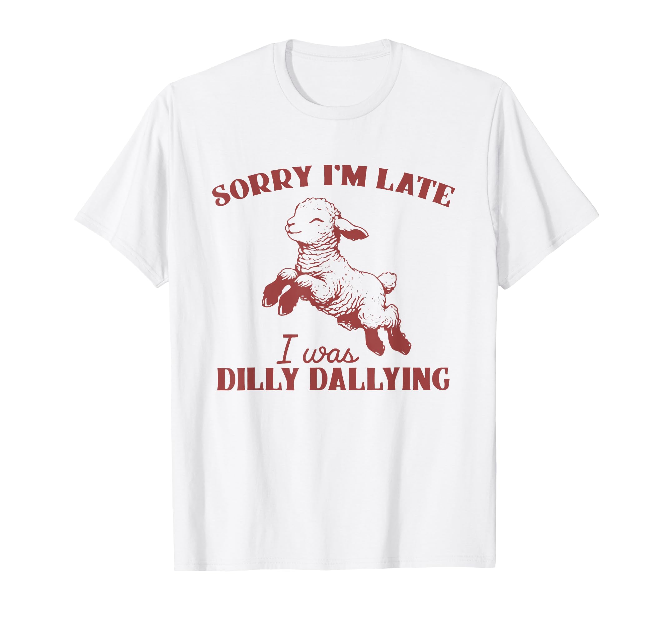 Sorry I'M Late I Was Dilly Dallying T-Shirt 2XL for sale | Katy, TX ...