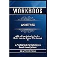 Anxiety Rx: A New Prescription for Anxiety Relief from the Doctor Who ...