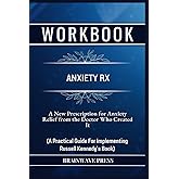 Anxiety Rx: A New Prescription for Anxiety Relief from the Doctor Who ...