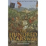 The Hundred Years’ War: A Captivating Guide to One of the Most Notable Conflicts of the Middle ...