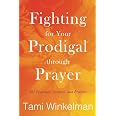 Amazon - Fighting for Your Prodigal through Prayer: 365 Promises ...