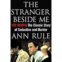 The Stranger Beside Me: The Inside Story of Serial Killer Ted Bundy (New Edition): Rule, Ann ...