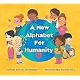 A New Alphabet for Humanity Children’s Book: A Children's Book of ...