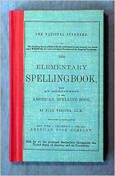 The Elementary Spelling Book; Being and Improvement on The American ...