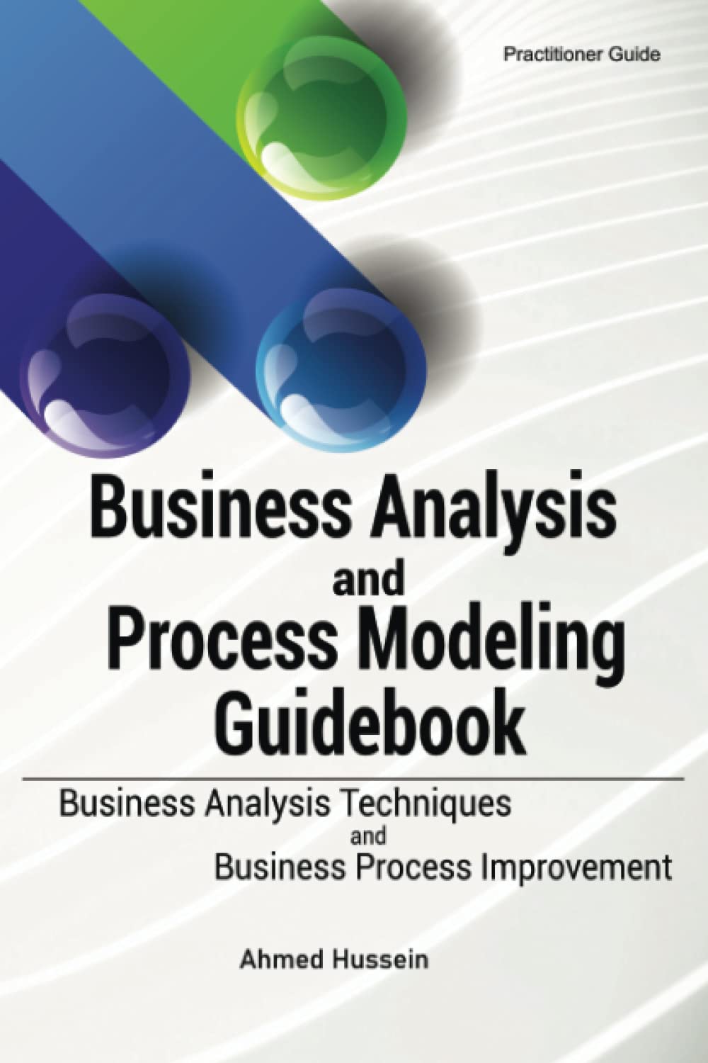 Mua Business Analysis and Process Modeling Guidebook: Business Analysis ...