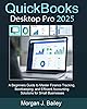 QuickBooks Desktop Pro 2025: A Beginners Guide to Master Finance ...