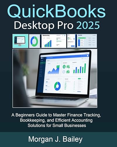 QuickBooks Desktop Pro 2025: A Beginners Guide to Master Finance ...