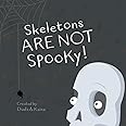 Skeletons ARE NOT Spooky!: Duds, Kaine: 9781726665810: Amazon.com: Books