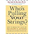 Who's Pulling Your Strings?: How to Break the Cycle of Manipulation and ...