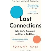 Lost Connections: Uncovering the Real Causes of Depression - and the Unexpected Solutions ...