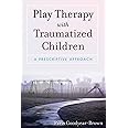 Play Therapy with Traumatized Children: 9780470395240: Medicine ...