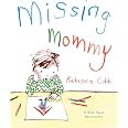 Missing Mommy: A Book About Bereavement: Cobb, Rebecca, Cobb, Rebecca ...