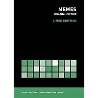 Memes in Digital Culture (The MIT Press Essential Knowledge series): Shifman, Limor ...