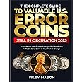 Amazon.com: THE COMPLETE GUIDE TO VALUABLE U.S ERROR COINS STILL IN CIRCULATION 2025: A Handbook ...