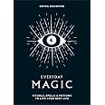 Everyday Magic: Rituals, Spells & Potions to Live Your Best Life ...