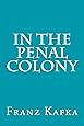 In the Penal Colony: Kafka, Franz: 9781500940706: Amazon.com: Books
