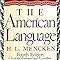 The American Language: An Inquiry into the Development of English in ...