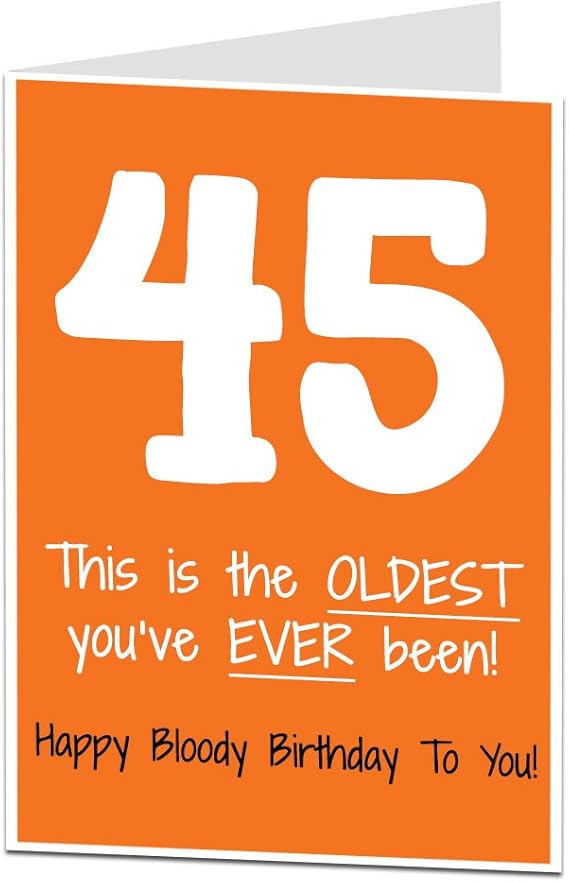 Funny Happy 45th Birthday Cards for Him & Her Humorous Message Cool ...