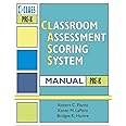 Classroom Assessment Scoring System™ (CLASS™) Manual, Pre-K: Pianta Ph ...