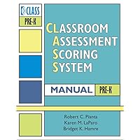 Classroom Assessment Scoring System™ (CLASS™) Manual, Pre-K: Pianta Ph ...