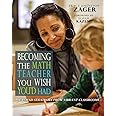 Becoming the Math Teacher You Wish You'd Had: Ideas and Strategies from ...