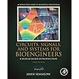 Circuits, Signals, and Systems for Bioengineers: A MATLAB-Based Introduction (Biomedical ...