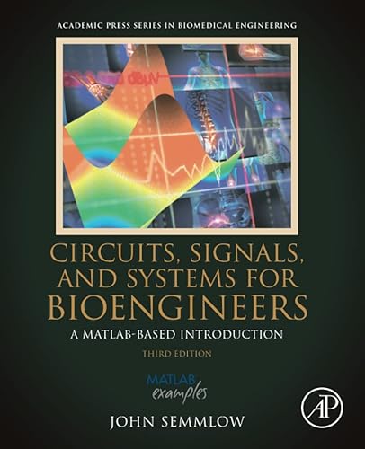 Circuits, Signals, and Systems for Bioengineers: A MATLAB-Based Introduction (Biomedical ...