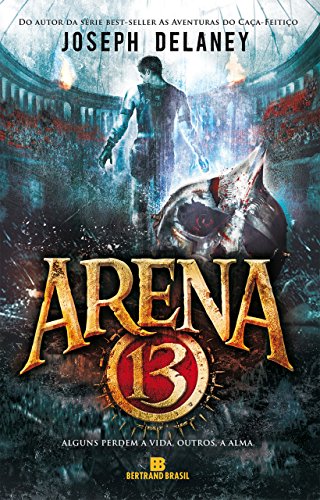 Arena 13 - eBook, Resumo, Ler Online e PDF - por Joseph Delaney