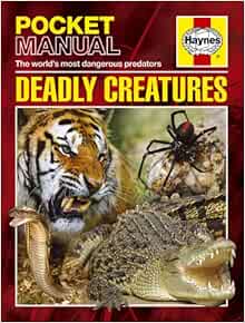 Deadly Creatures: The World's Most Dangerous Predators (Haynes Pocket ...