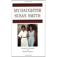 My Daughter Susan Smith: Russell, Linda H., Stephens, Shirley ...