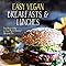 Easy Vegan Breakfasts & Lunches: The Best Way to Eat Plant-Based Meals ...