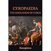 Cyropaedia: The Education of Cyrus: Xenophon: 9781481187374: Amazon.com ...