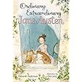 Ordinary, Extraordinary Jane Austen: The Story of Six Novels, Three ...