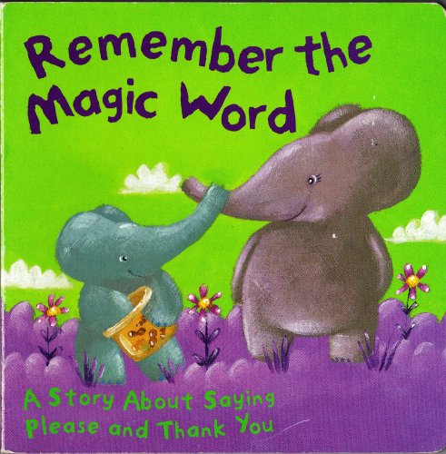 Remember the Magic Word - A Story About Saying Please and Thank You ...