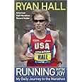 Running with Joy: My Daily Journey to the Marathon: Hall, Ryan ...