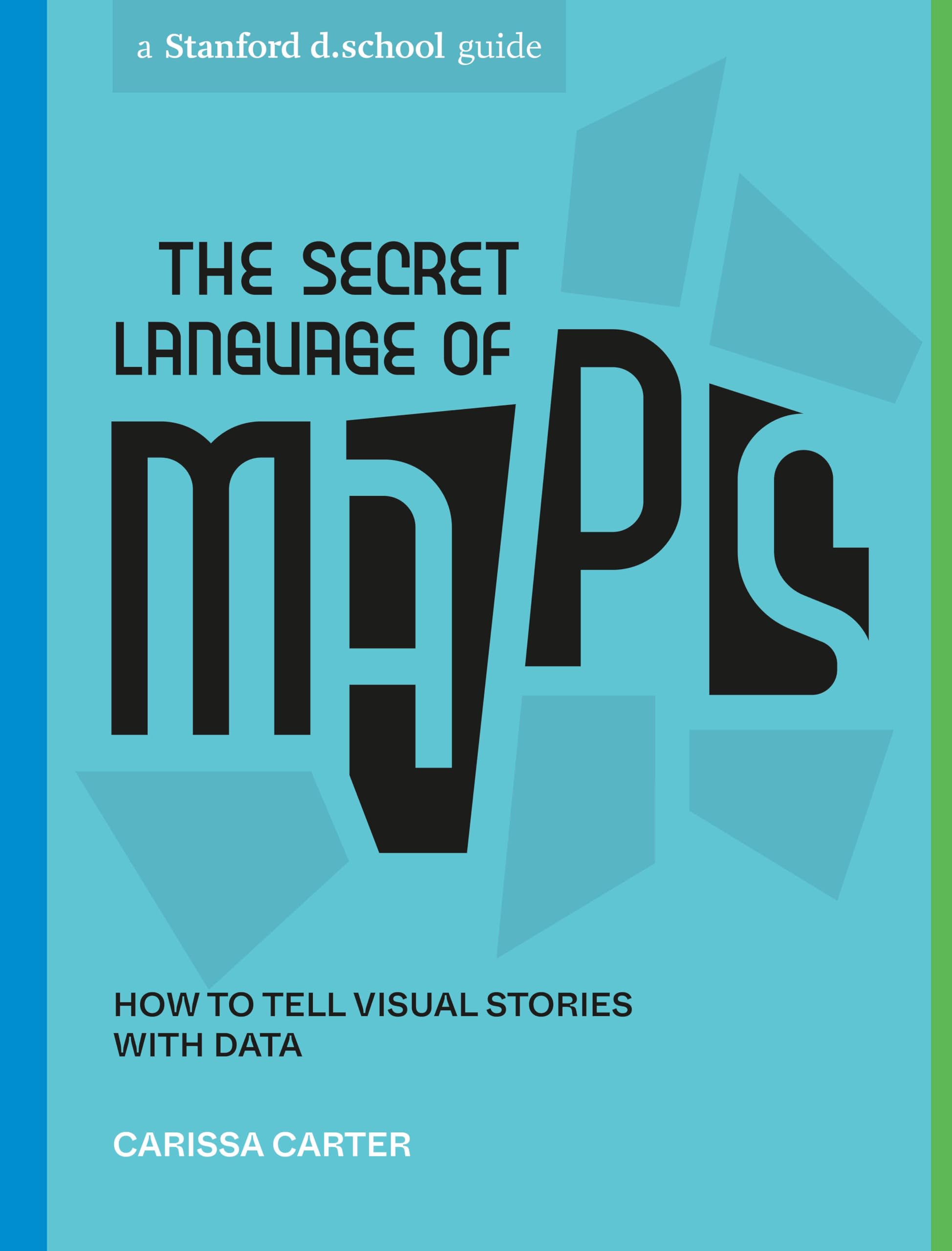 The Secret Language of Maps: How to Tell Visual Stories with Data ...