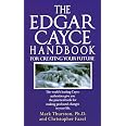 The Edgar Cayce Handbook for Creating Your Future: Mark Thurston ...