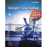 Helicopter Flying Handbook (2025): FAA-H-8083-21B (ASA FAA Handbook ...