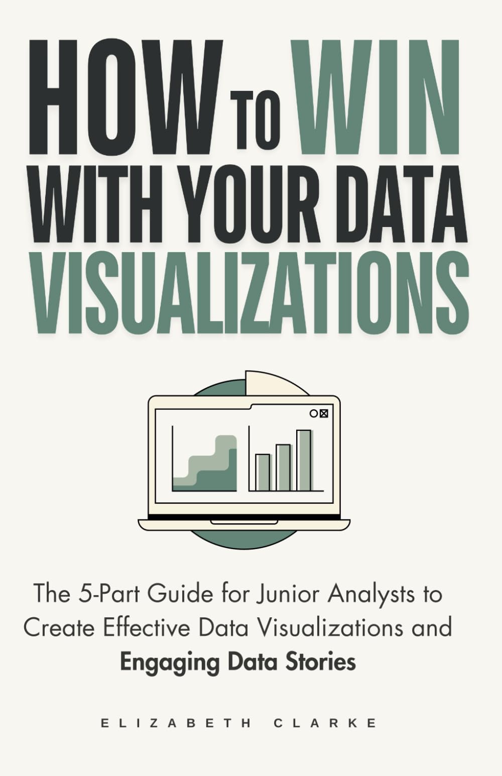 Mua How To Win With Your Data Visualizations: The 5 Part Guide for ...