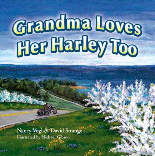 Grandma Loves Her Harley Too: Nancy Vogl, David Strange, Nichoel Gibson ...
